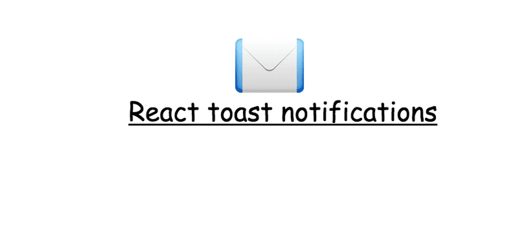 React Toast Notifications Tutorial Reactgo