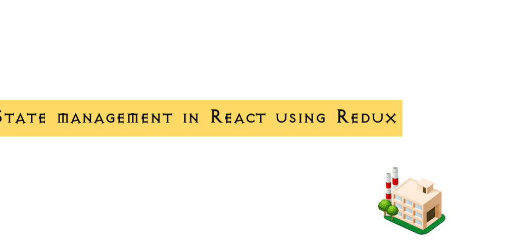 State Management In React Using Redux And React Redux Reactgo