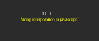 How to interpolate the strings in JavaScript | Reactgo