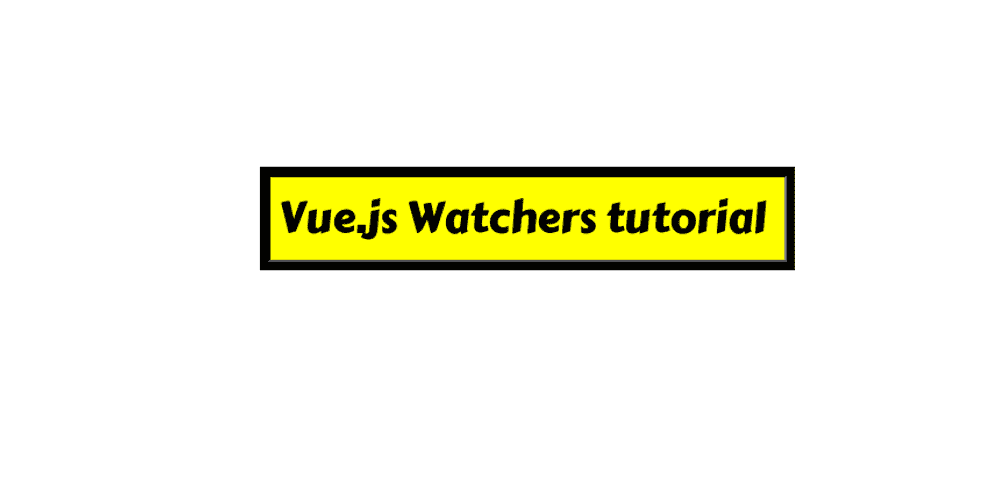 How To Use Watchers In Vuejs Reactgo
