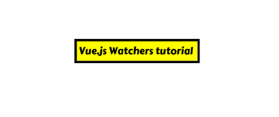 How to use Watchers in Vue.js | Reactgo