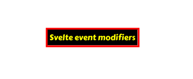 Svelte.js Event modifiers tutorial | Reactgo