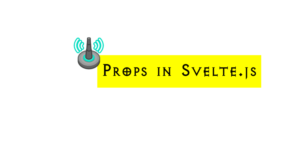 Intro To Props In Sveltejs Reactgo